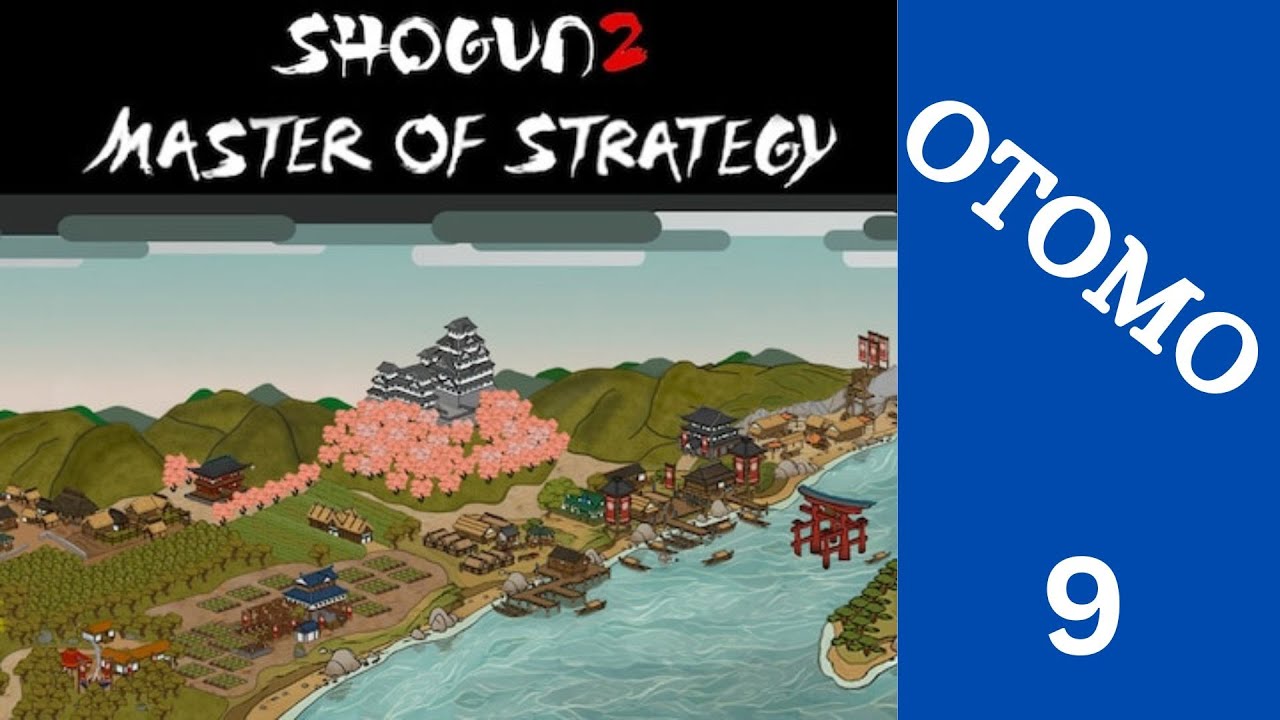 TW SHOGUN 2 - Master of Strategy - Otomo # 9 - YouTube