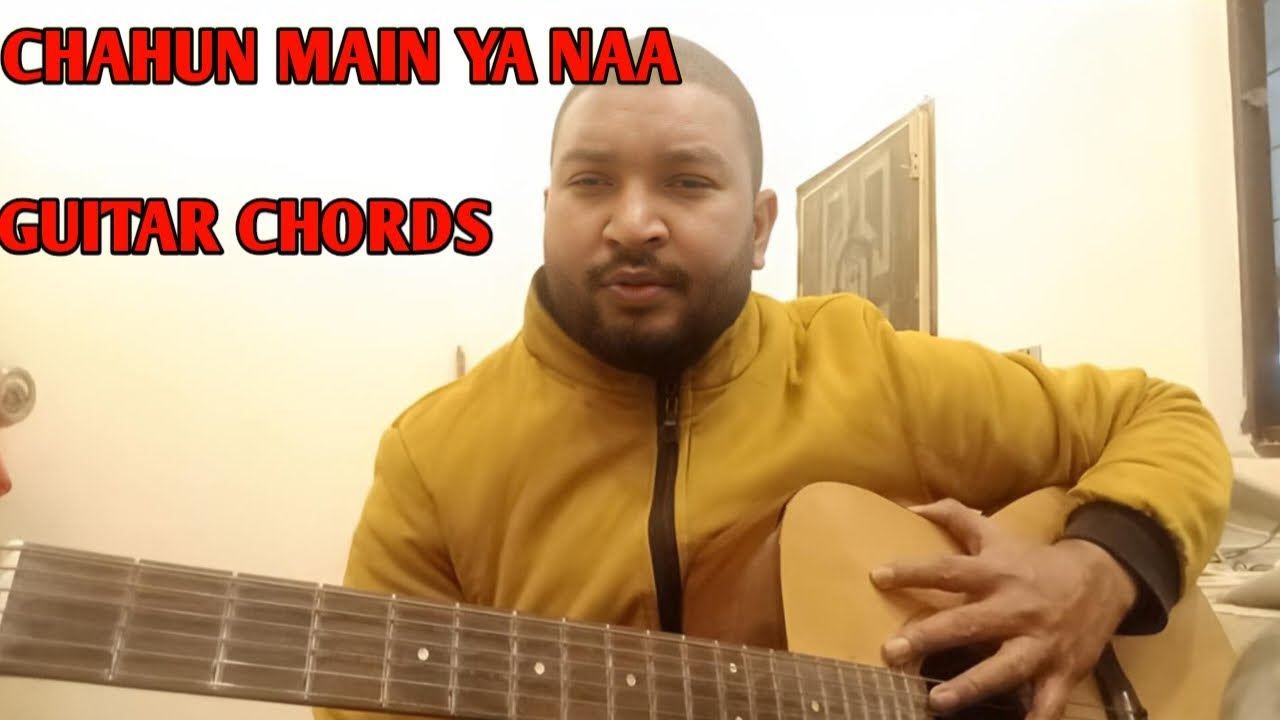 Guitar Chords Of Chahun Main Ya Naa | Guitar Chords | Asad Saddique ...