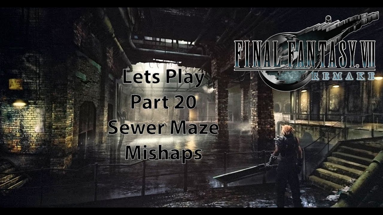 Final Fantasy VII Remake LP part 20 - Sewer Maze Mishaps - YouTube