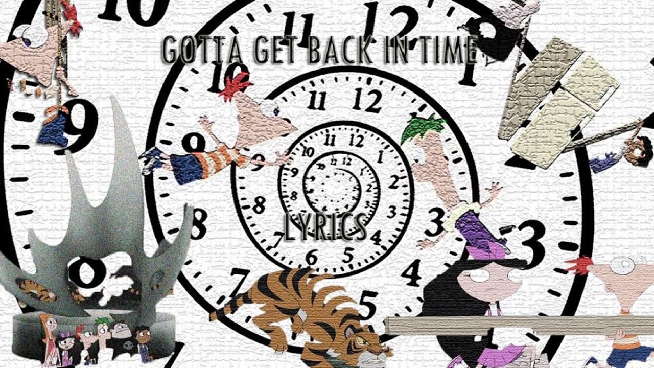Phineas and Ferb Last Day of Summer - Gotta Get Back In Time Lyrics ...
