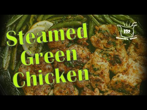 Steamed Green Chicken by Muneeb's Menu - YouTube