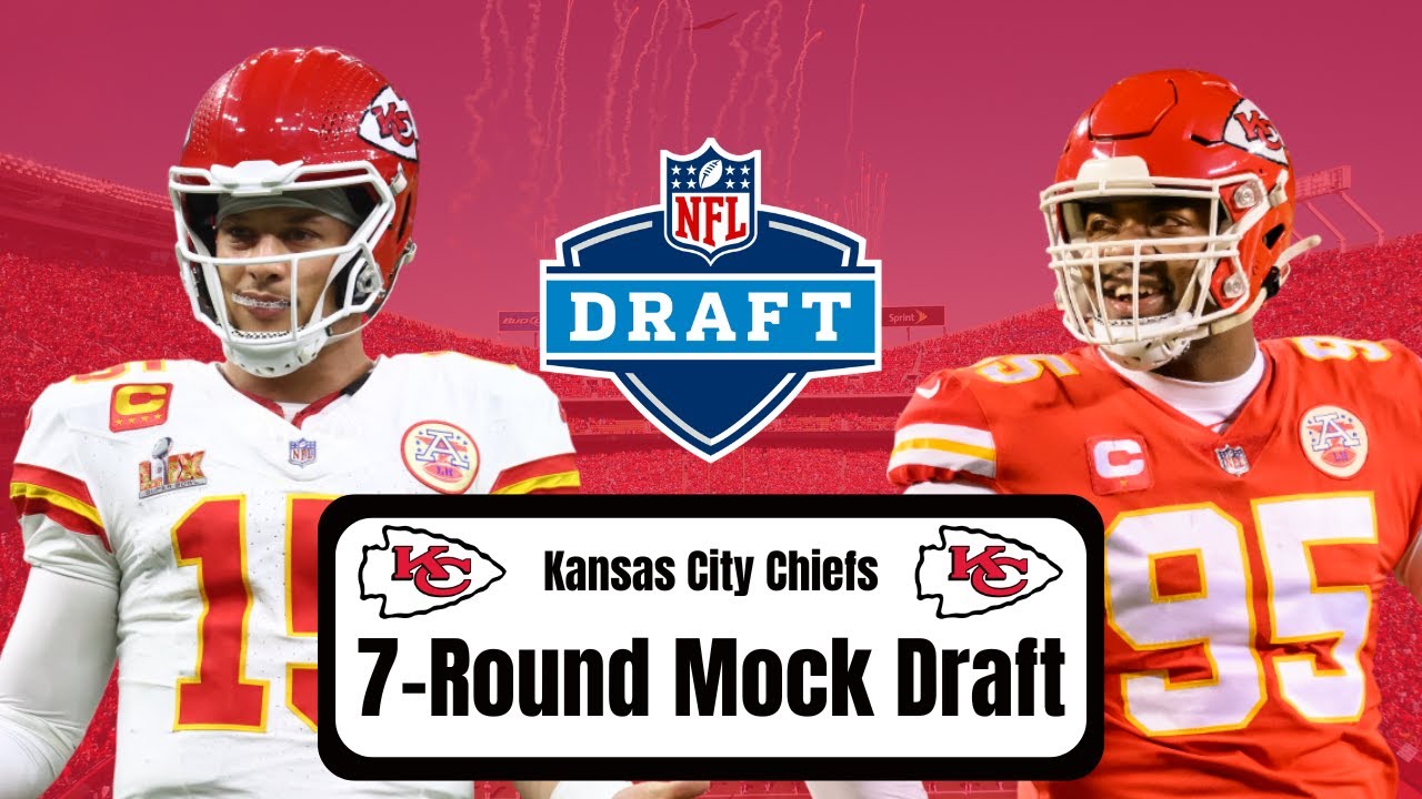 Full 7-Round 2025 Kansas City Chiefs Mock Draft! - YouTube