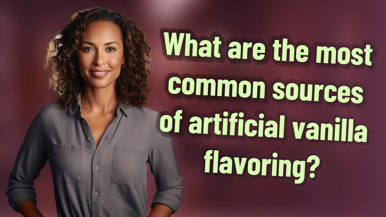 What are the most common sources of artificial vanilla flavoring? - YouTube
