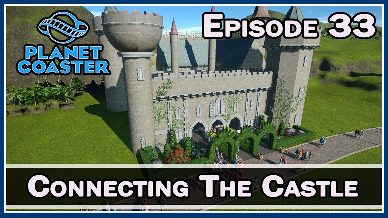 Planet Coaster :: Connecting The Castle :: E33 :: Z One N Only - YouTube