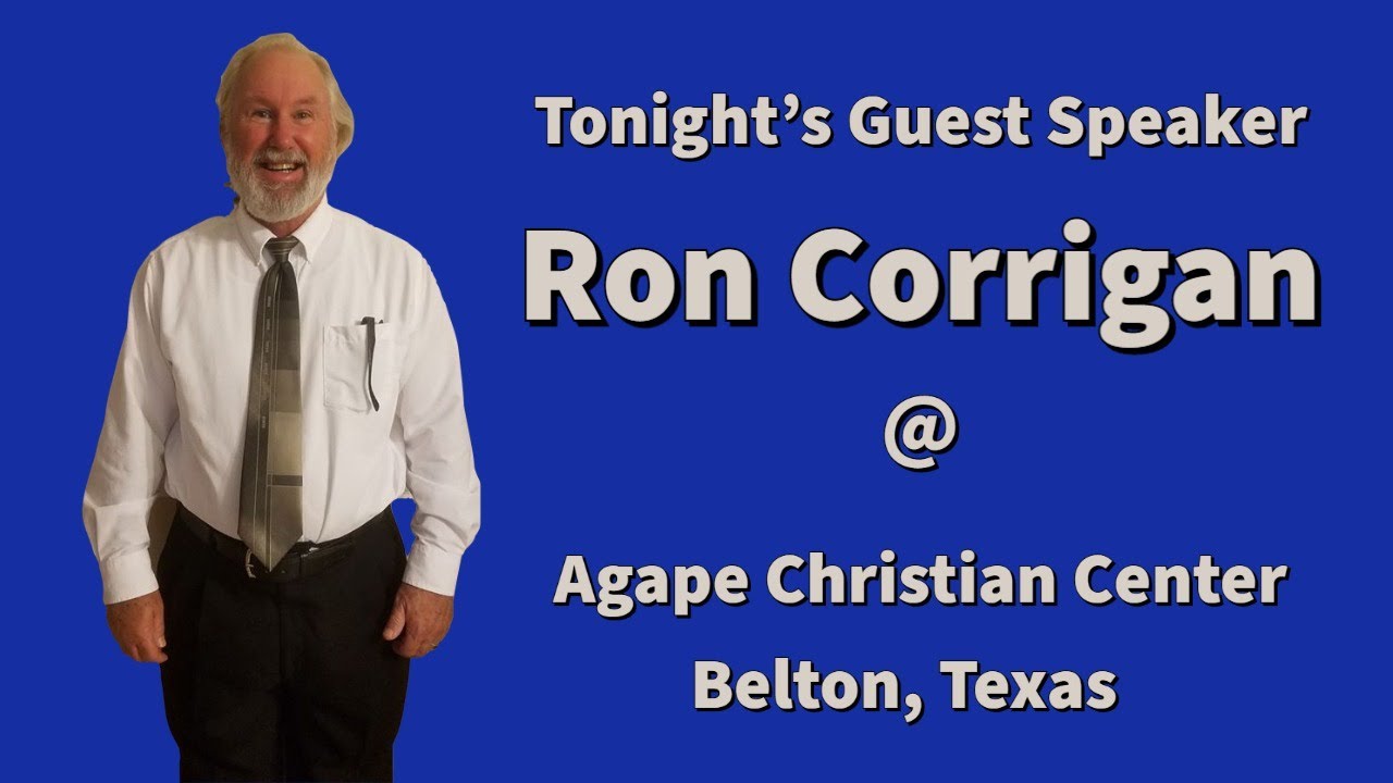 Special guest speaker - Ron Corrigan | Agape Christian Center | Agape ...