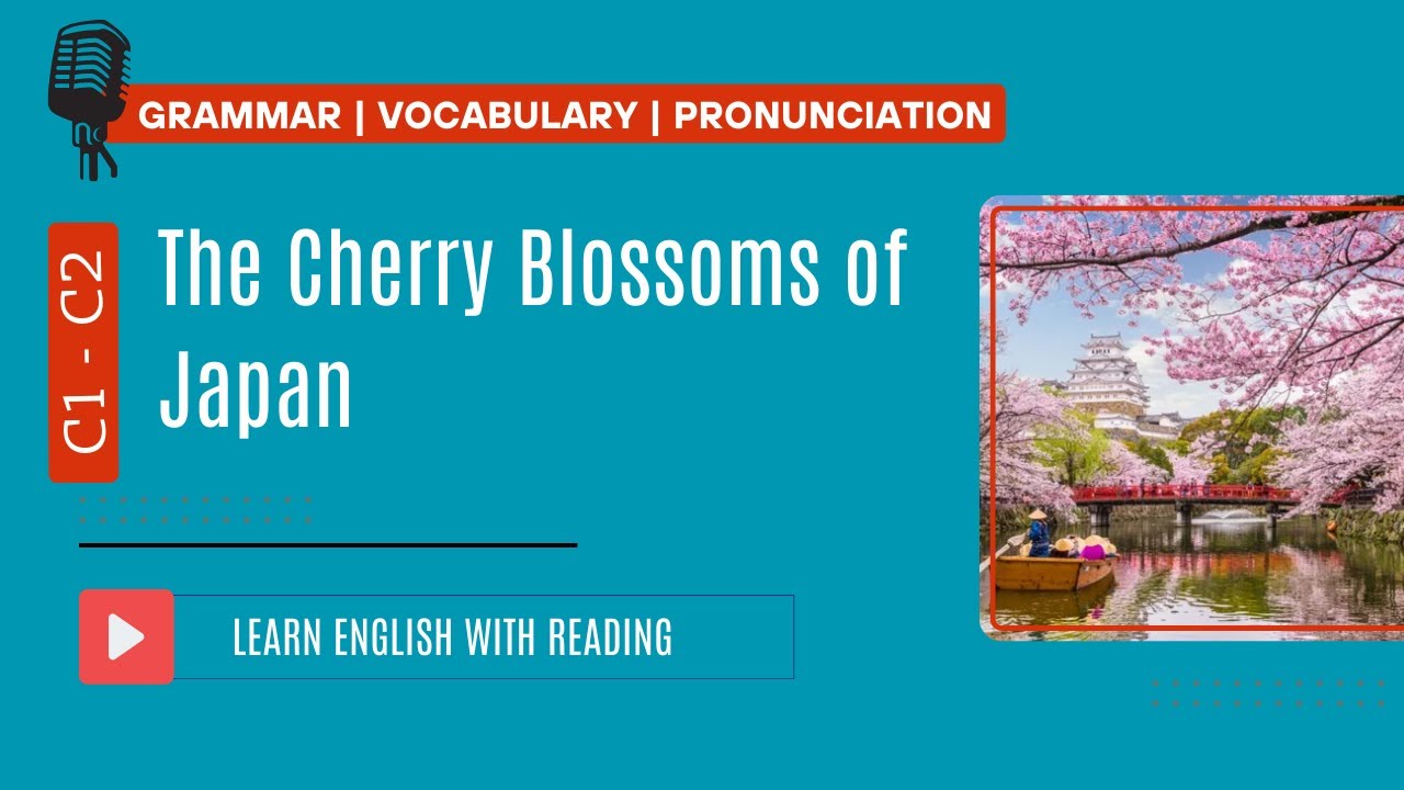 Reading Practice | C1- C2 | The Cherry Blossoms of Japan - YouTube