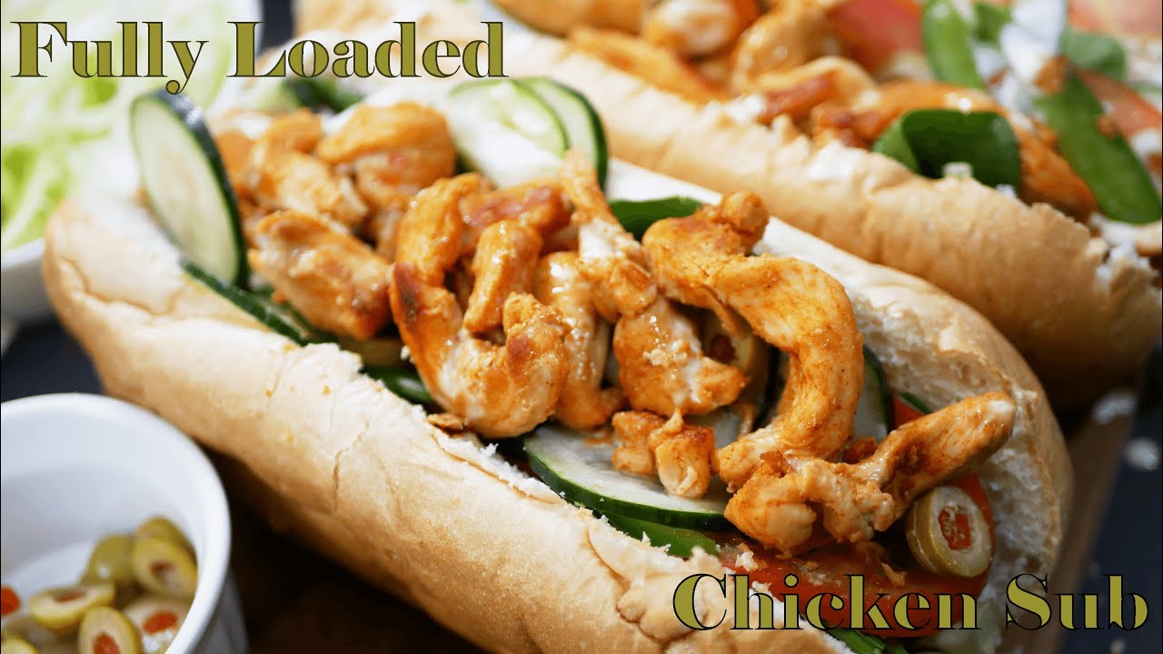 Fully Loaded Chicken Sub | Subway style, but better - YouTube