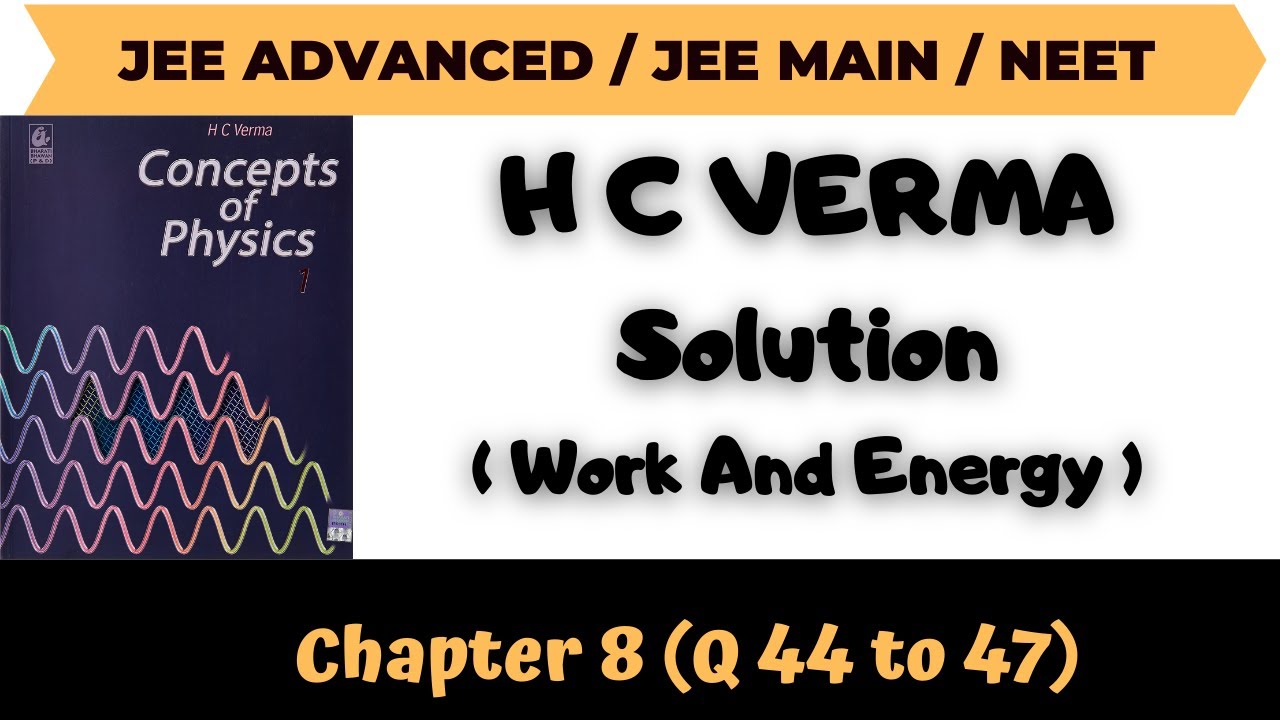 H. C. Verma Solutions - Chapter 8, Work and Energy, Question 44 to 47 ...