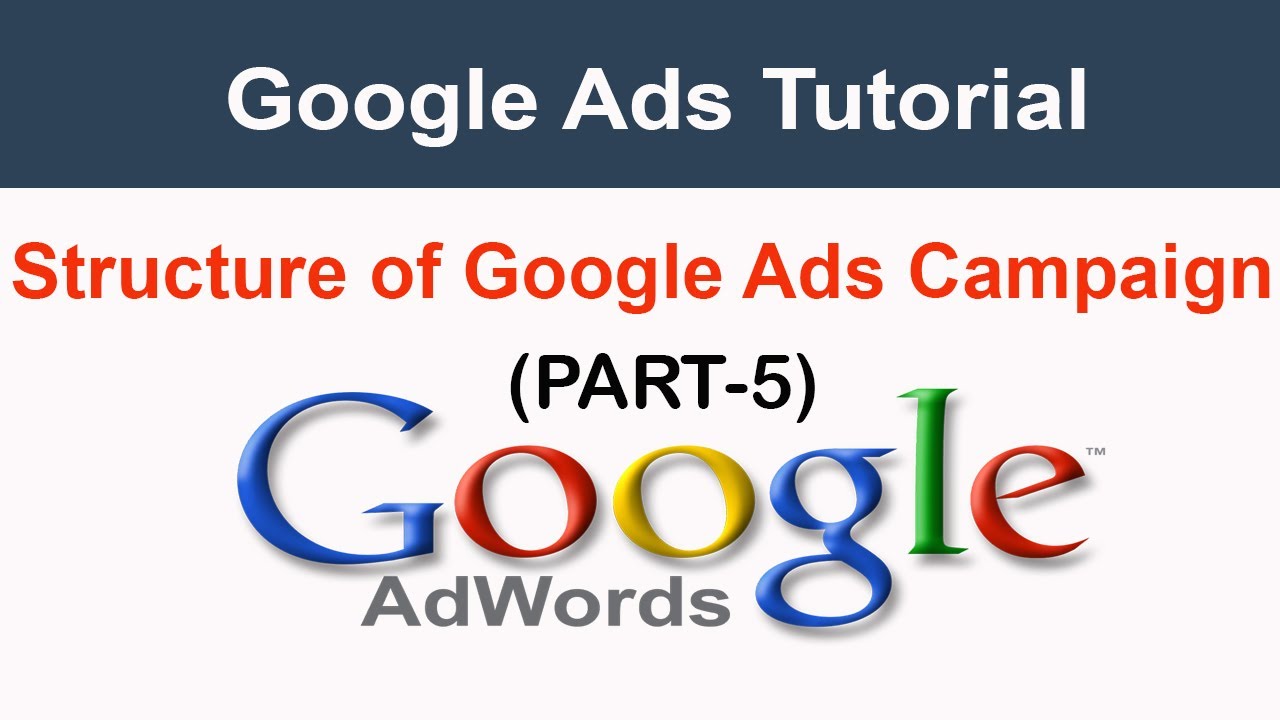 Structure of Google Ads Campaign | Google Ads Course (Part-5) - YouTube