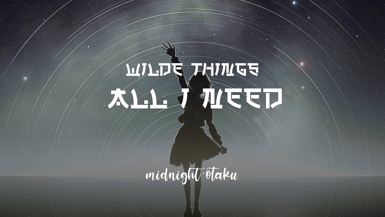 WILDE THINGS • All I Need - YouTube