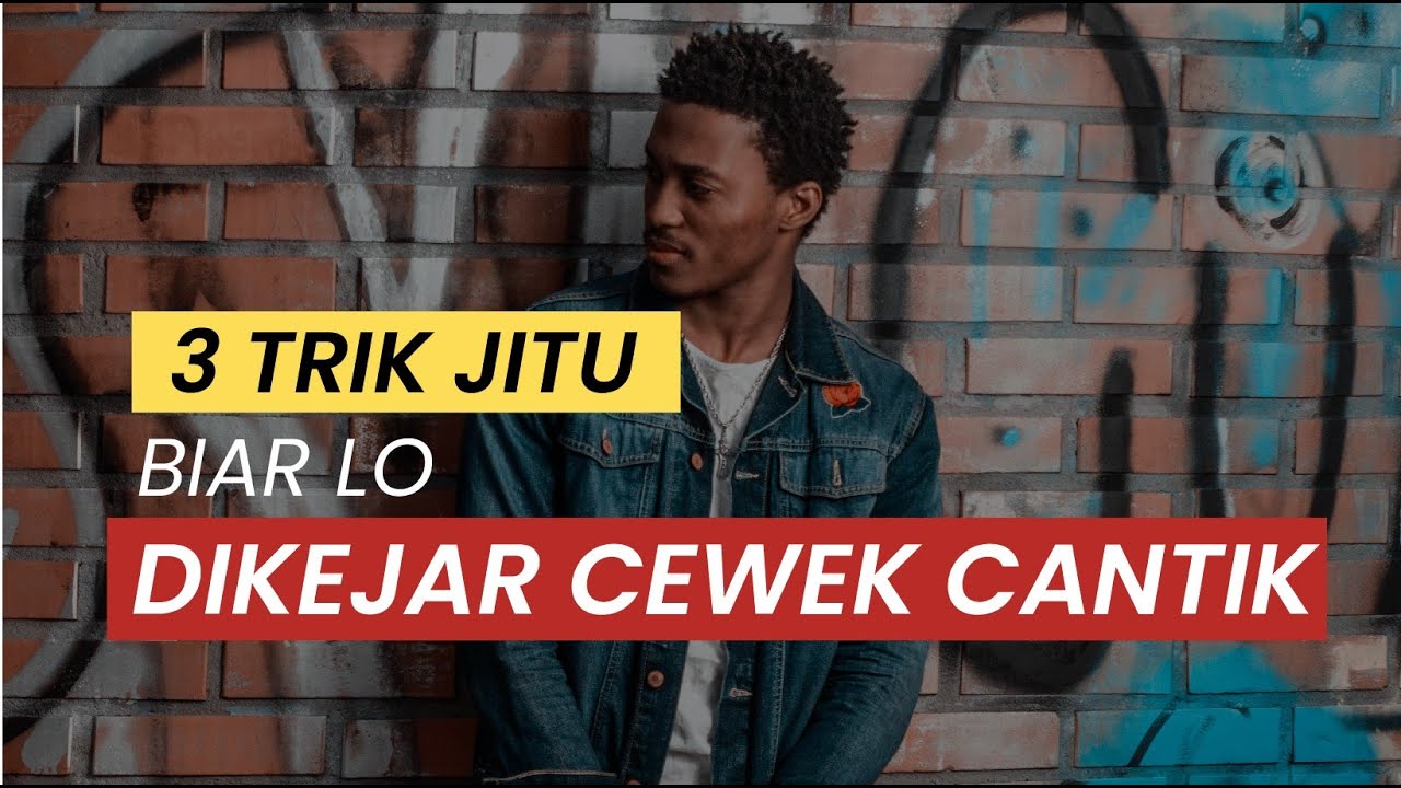 3 TRIK AMPUH BIAR LO DIKEJAR CEWEK - YouTube