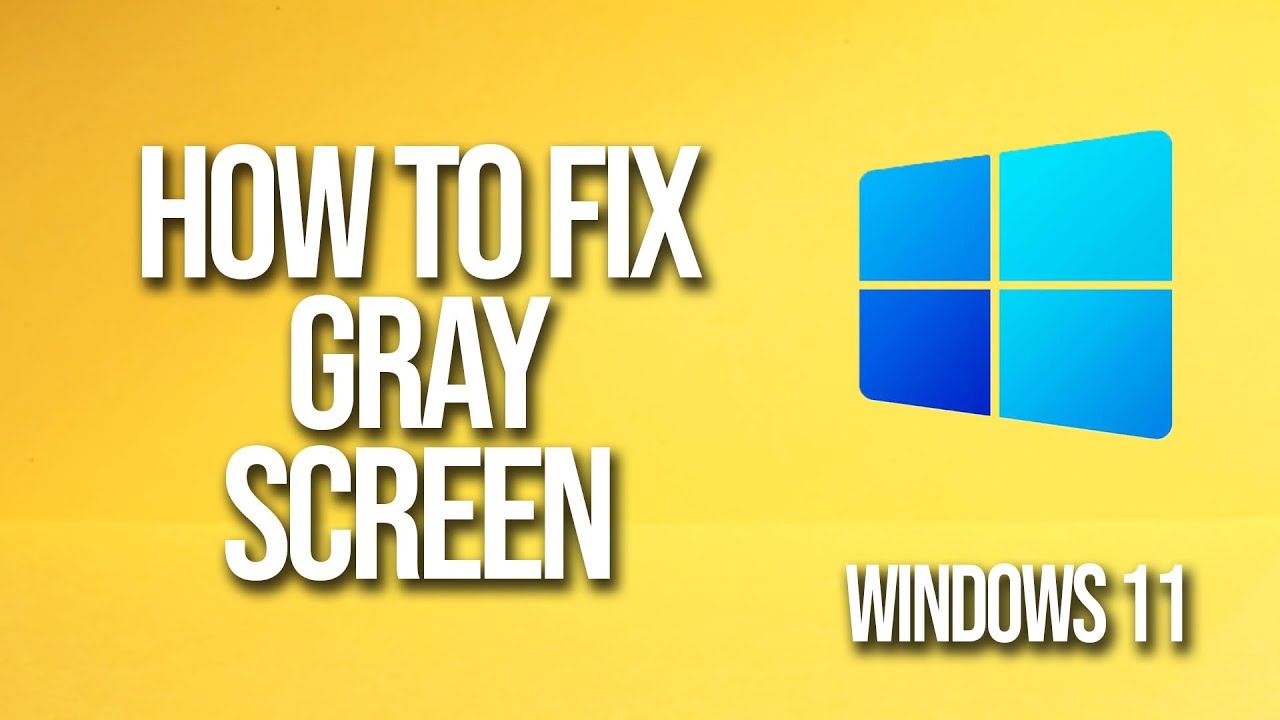 How To Fix Windows 11 Gray Screen - YouTube