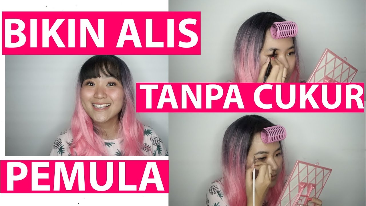 MAKEUP TUTORIAL: BIKIN ALIS TANPA CUKUR BUAT PEMULA - YouTube