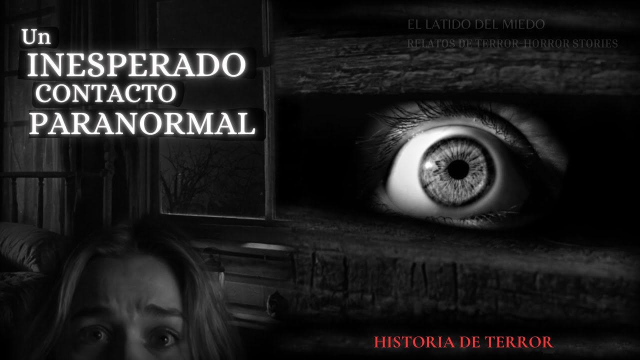 UN INEXPLICABLE ENCUENTRO PARANORMAL-historia de terror - YouTube