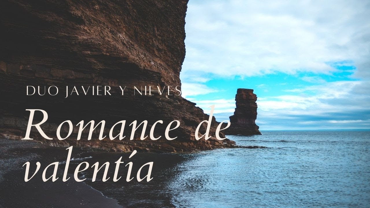 Duo Javier y Nieves - Romance de valentia (letra) - YouTube