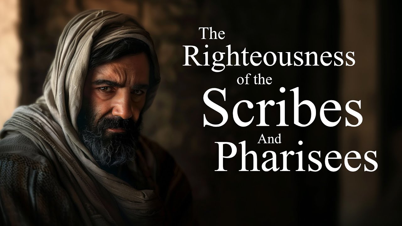 The Righteousness of the Scribes And Pharisees - YouTube