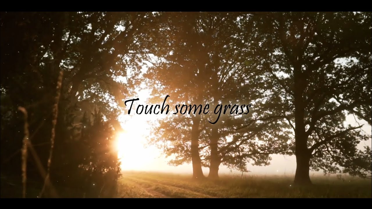 Touch Some Grass - YouTube