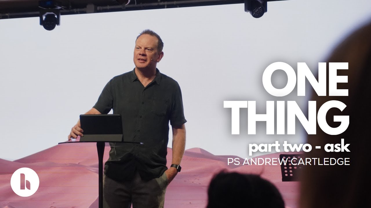 Ps Andrew Cartledge - One Thing (Part 2 - Ask) - YouTube