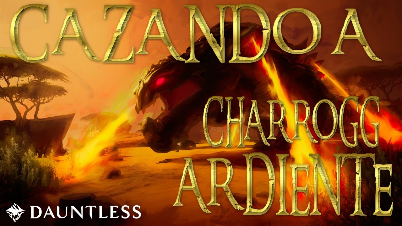 ⚔️ DAUNTLESS ⚔️ | GAMEPLAY PS4 ESPAÑOL 2019 | CHARROG ARDIENTE | El ...