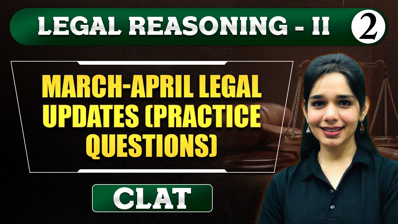 Legal Reasoning II : Lec 02 | March-April Legal Updates (Practice ...