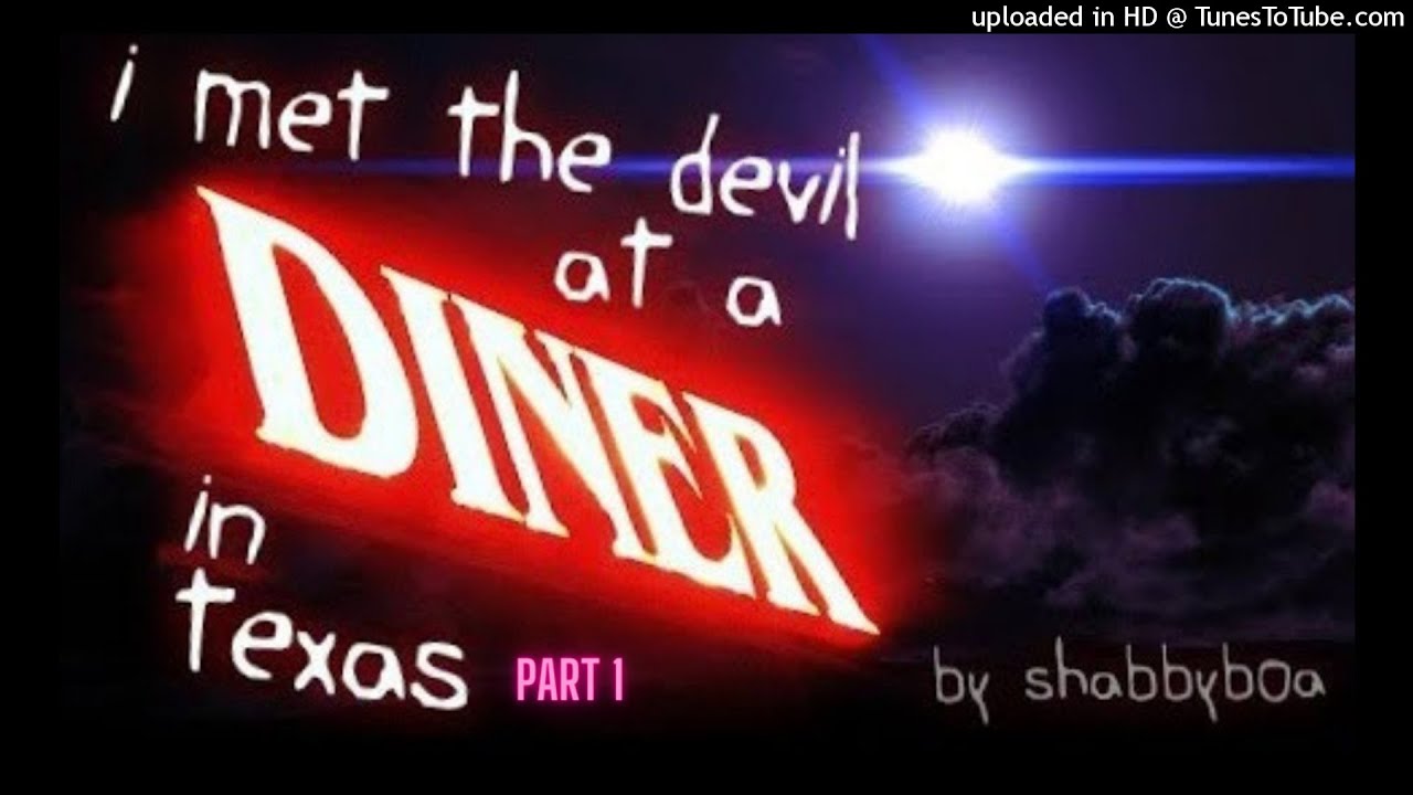 I Met The Devil In A Diner In Texas Part 1 - YouTube
