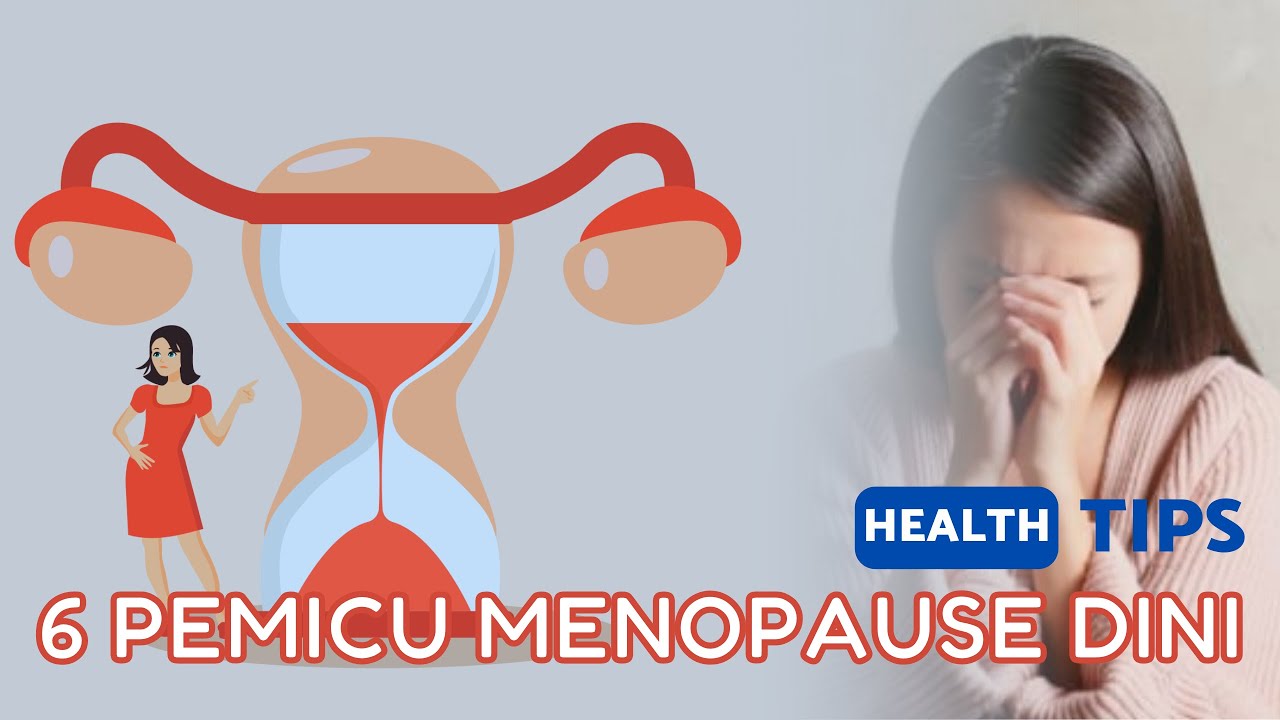 6 PEMICU MENOPAUSE DINI | TIPS SEHAT - YouTube