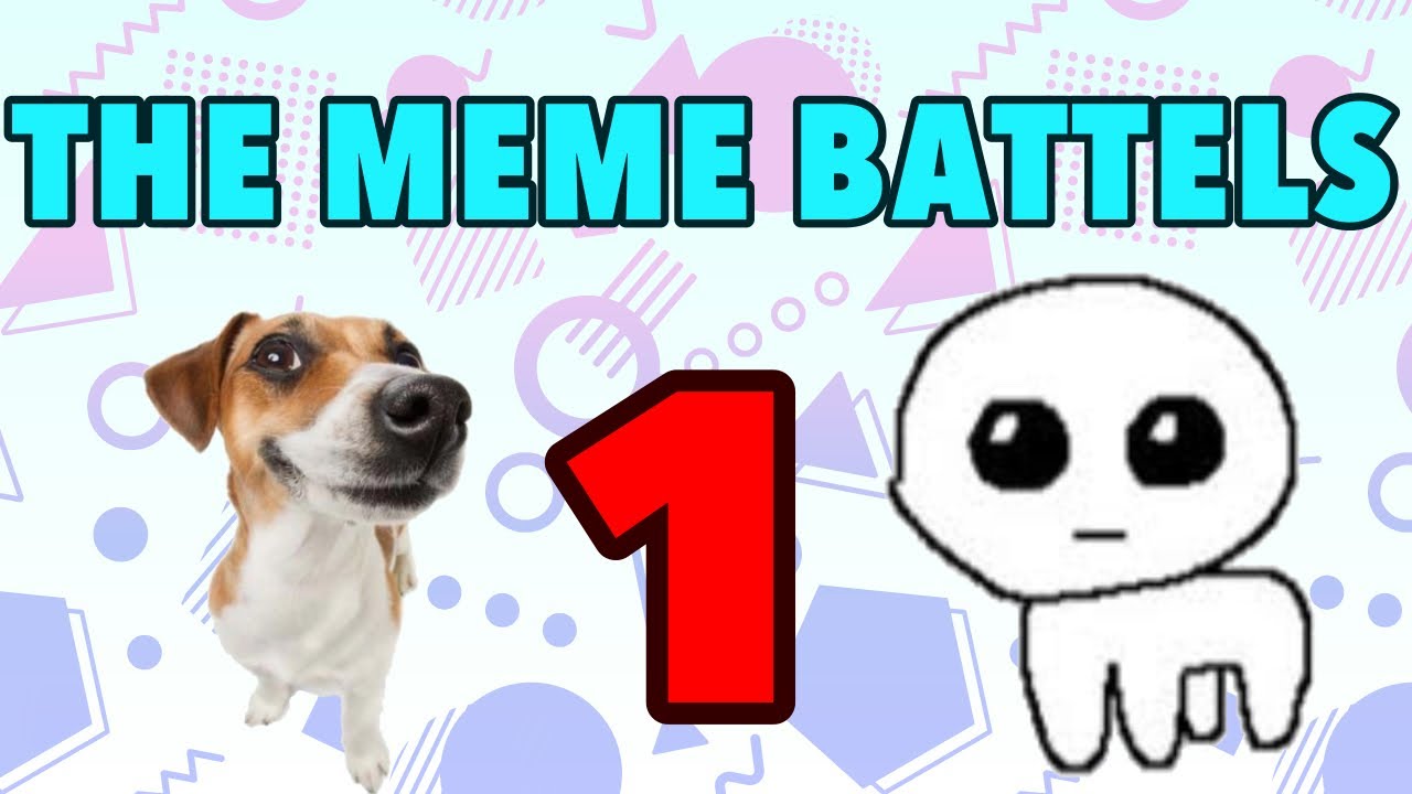 THE MEME BATTELS 1!! (im back) - YouTube
