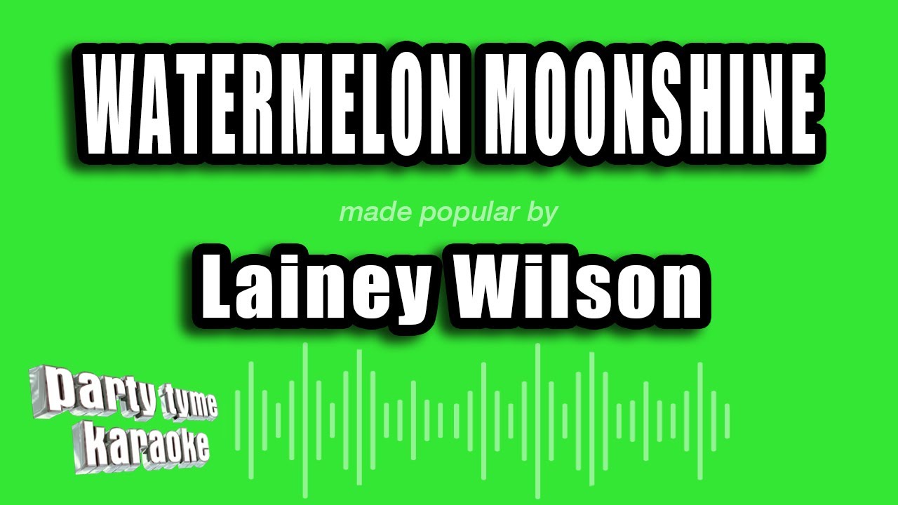 Lainey Wilson - Watermelon Moonshine (Karaoke Version) - YouTube