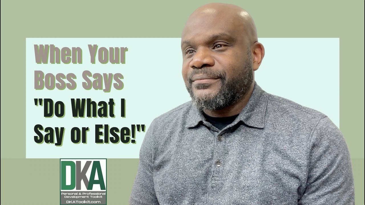 When Your Boss Says "Do What I Say or Else!" - YouTube