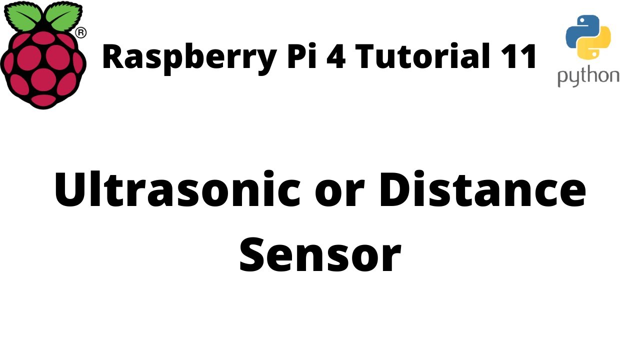 Raspberry Pi 4 Tutorial 11: Ultrasonic or Distance Sensor - YouTube