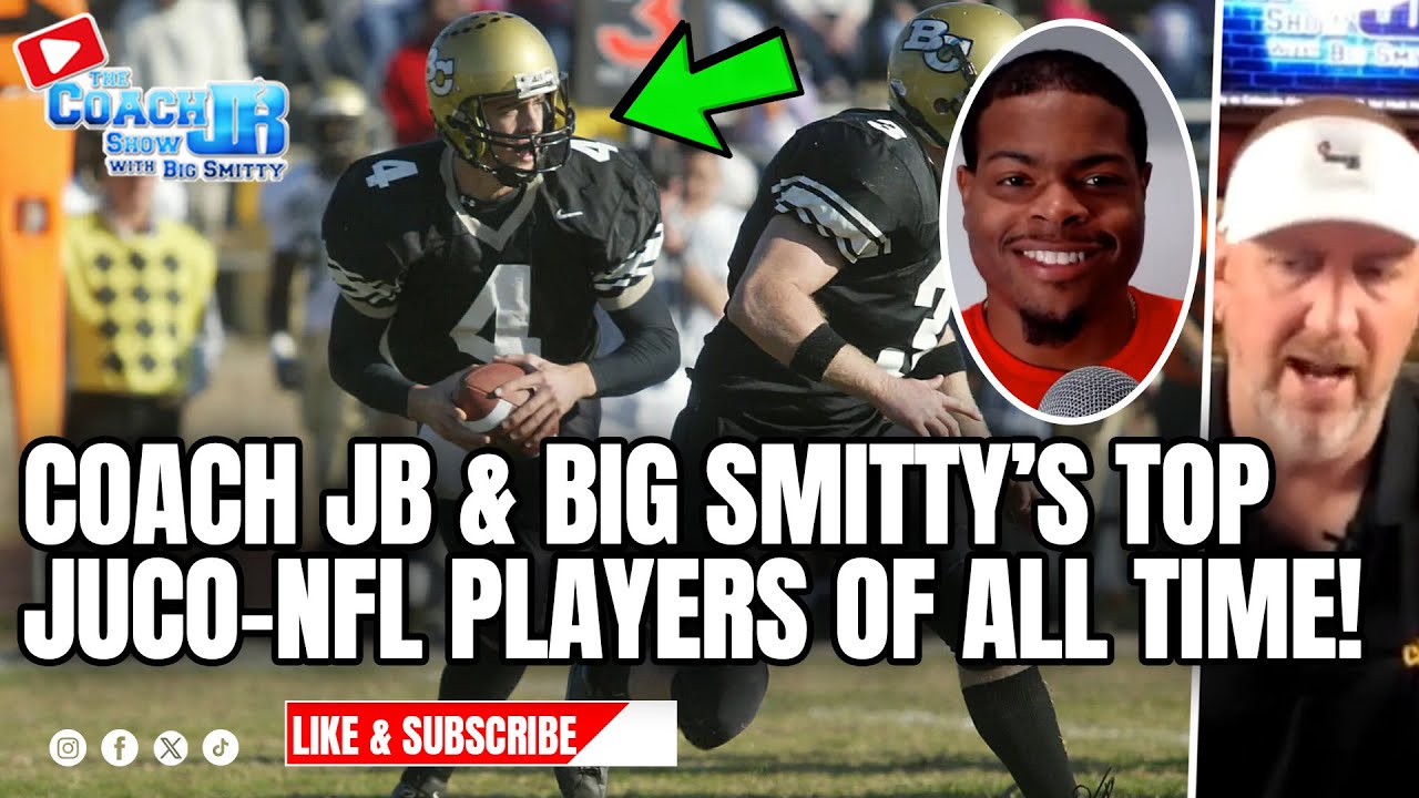 COACH JB & BIG SMITTY'S TOP JUCO-NFL PLAYERS OF ALL TIME! | THE COACH ...