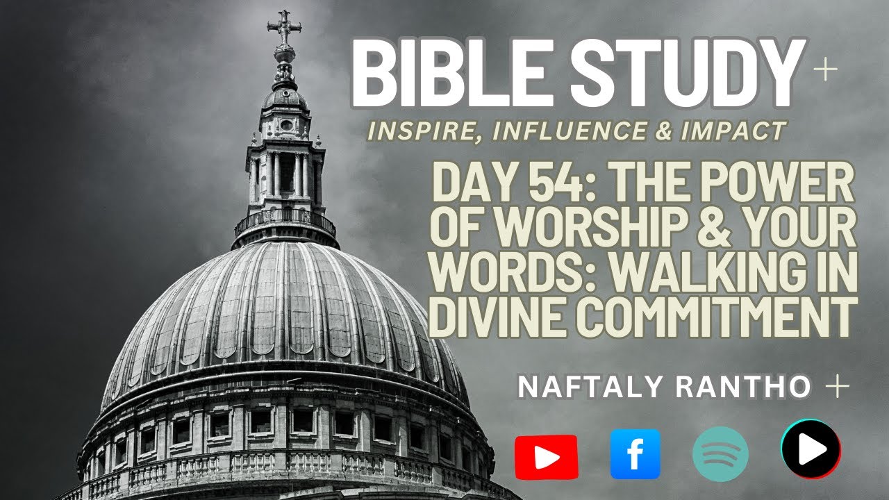 Day 54: The Power of Worship & Your Words: Walking in Divine Commitment - YouTube