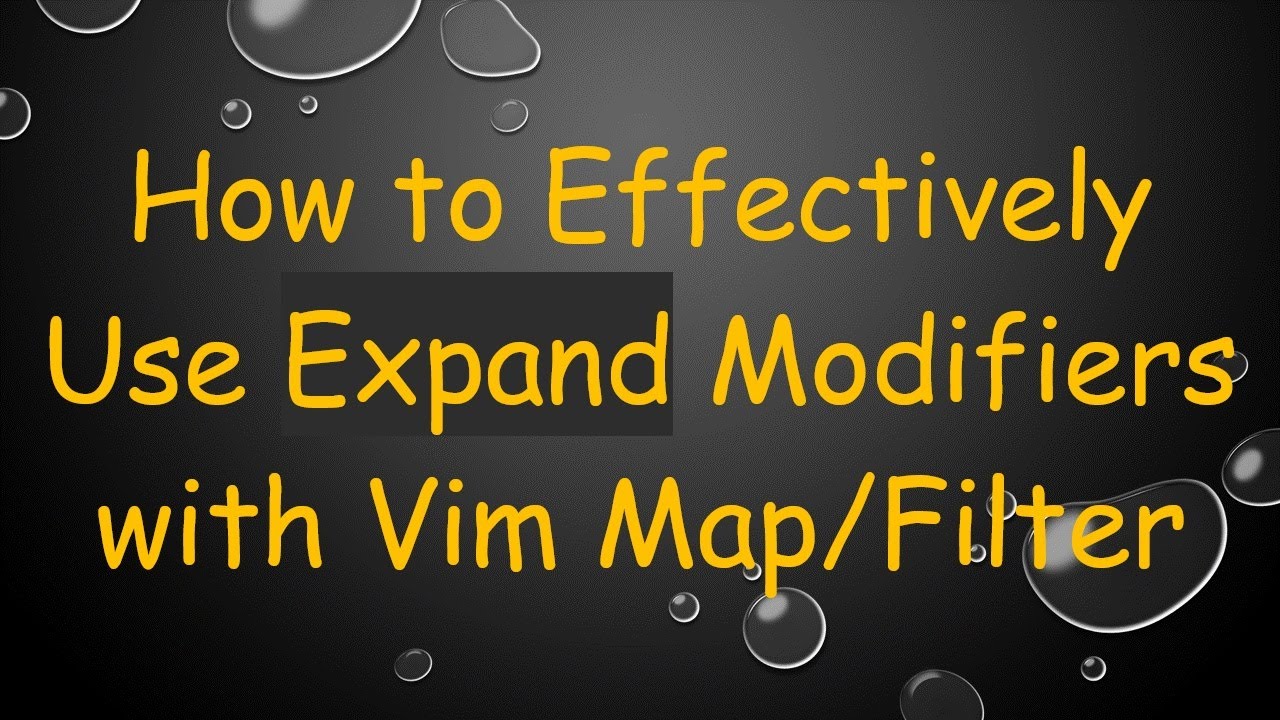How to Effectively Use Expand Modifiers with Vim Map/Filter - YouTube