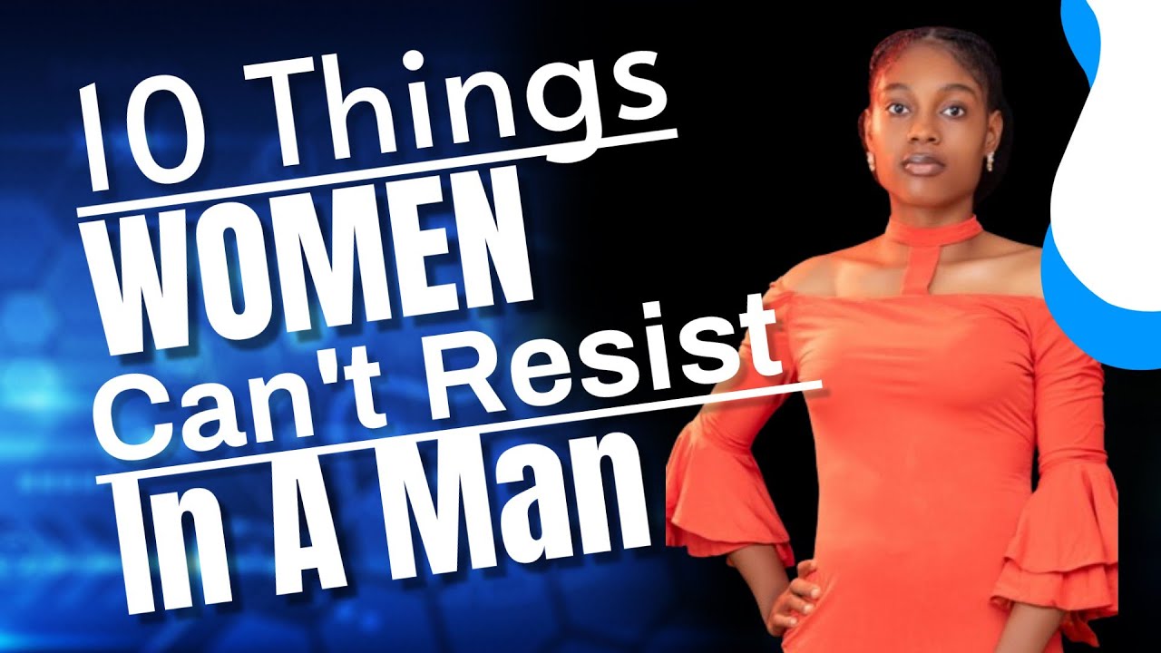 10 Things a Woman Cannot Resist in a Man🔥🔥| Get A woman to fall in Love ...