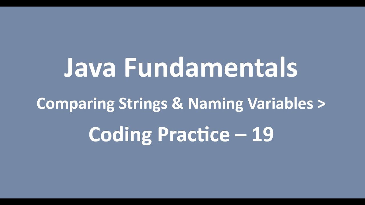 Coding Practice 19 Comparing Strings And Naming Variables Java 0576