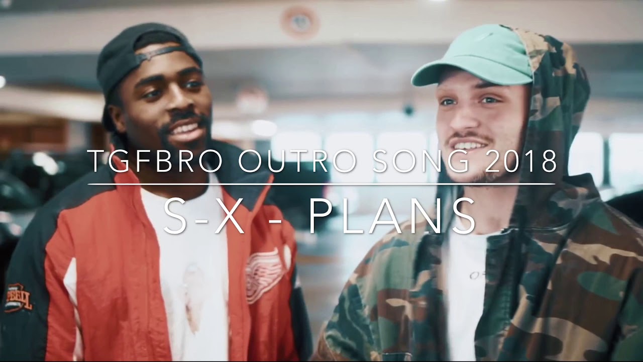 TGFbro outro song 2018 - {S-X - Plans} - YouTube