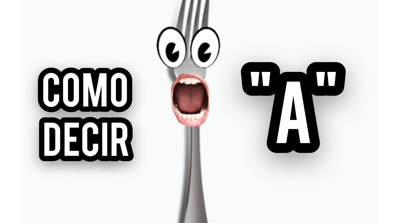 Tutorial de cómo decir "A" - YouTube