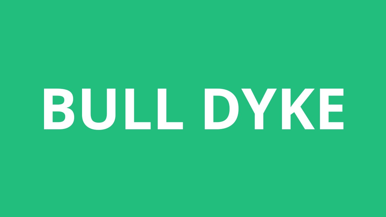 How To Pronounce Bull Dyke - Pronunciation Academy - YouTube