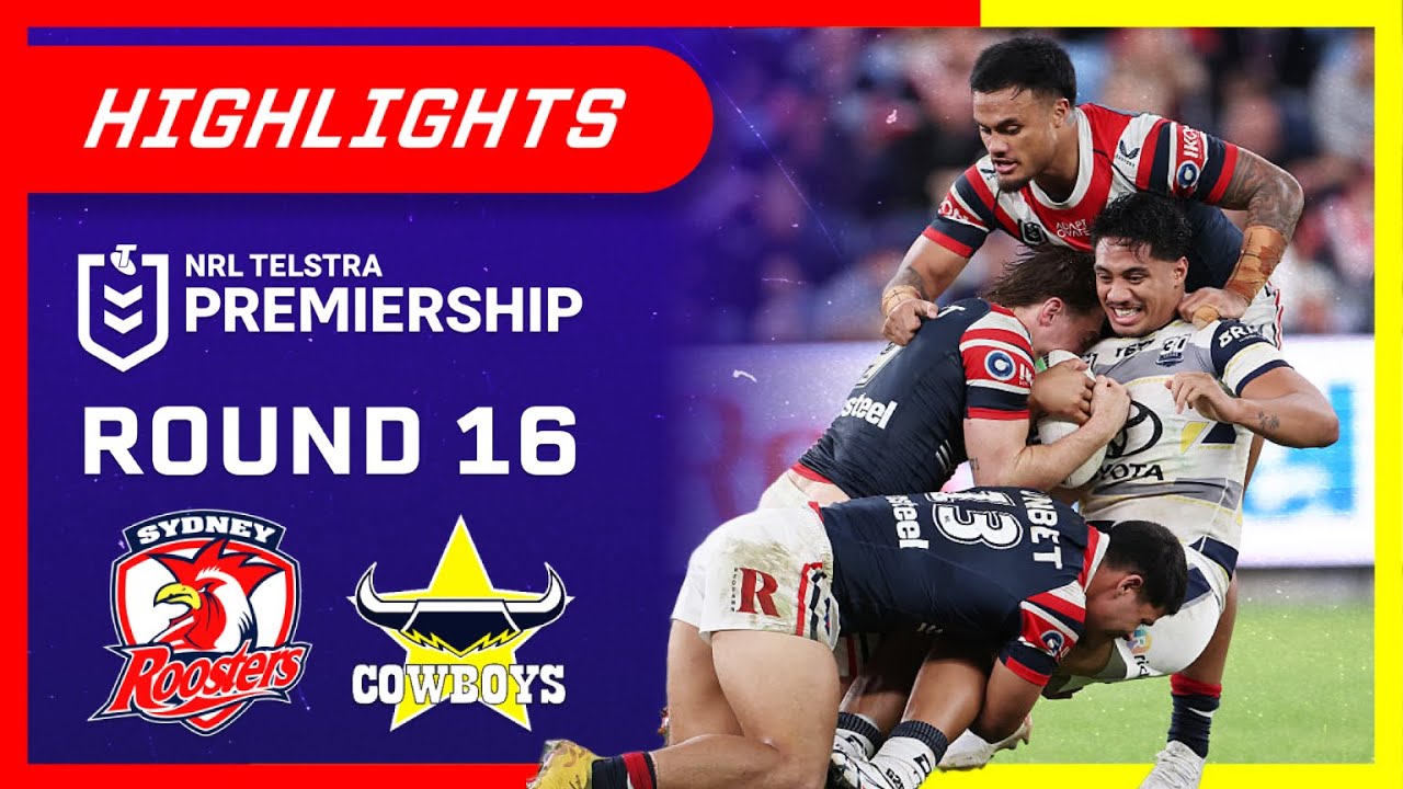 NRL Highlights: Roosters v Cowboys - Round 16 | NRL on Nine - YouTube