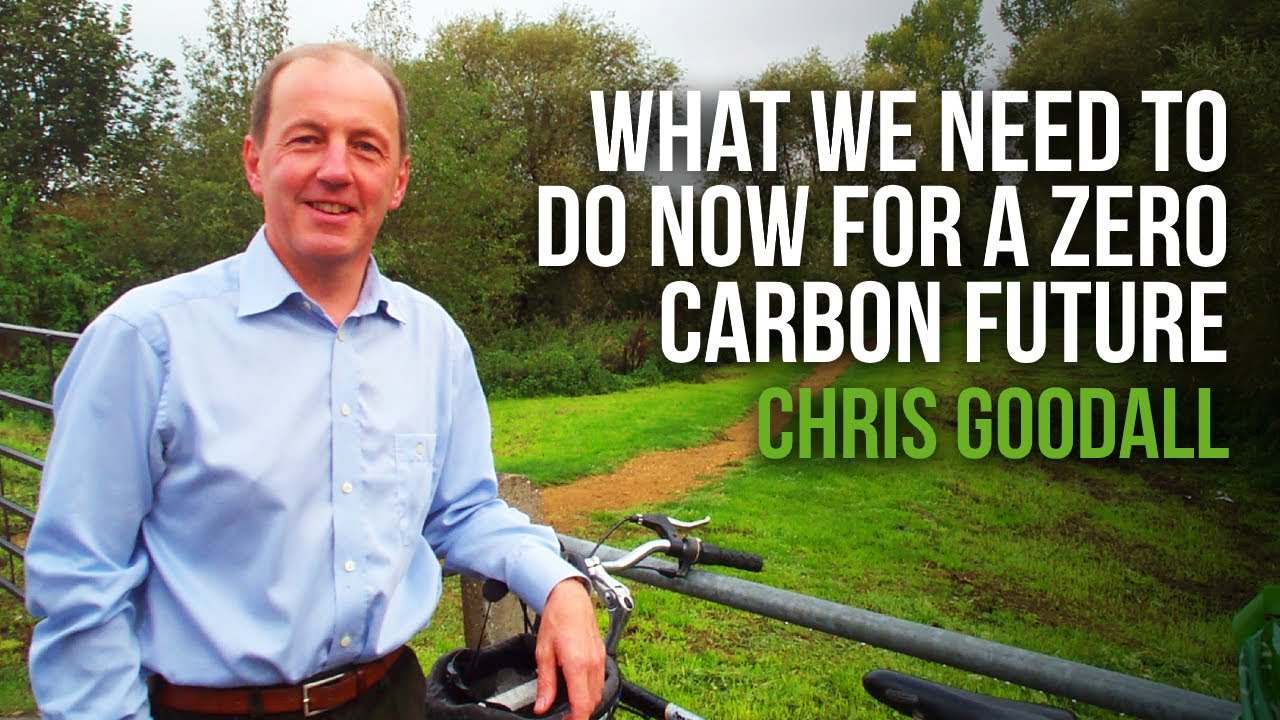 Chris Goodall - What we need to do now for a zero-carbon future - YouTube
