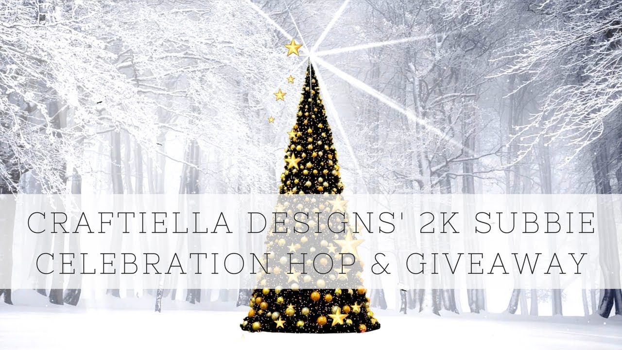 Craftiella Designs - 2K Subbie Celebration & Giveaway - Video Hop - YouTube