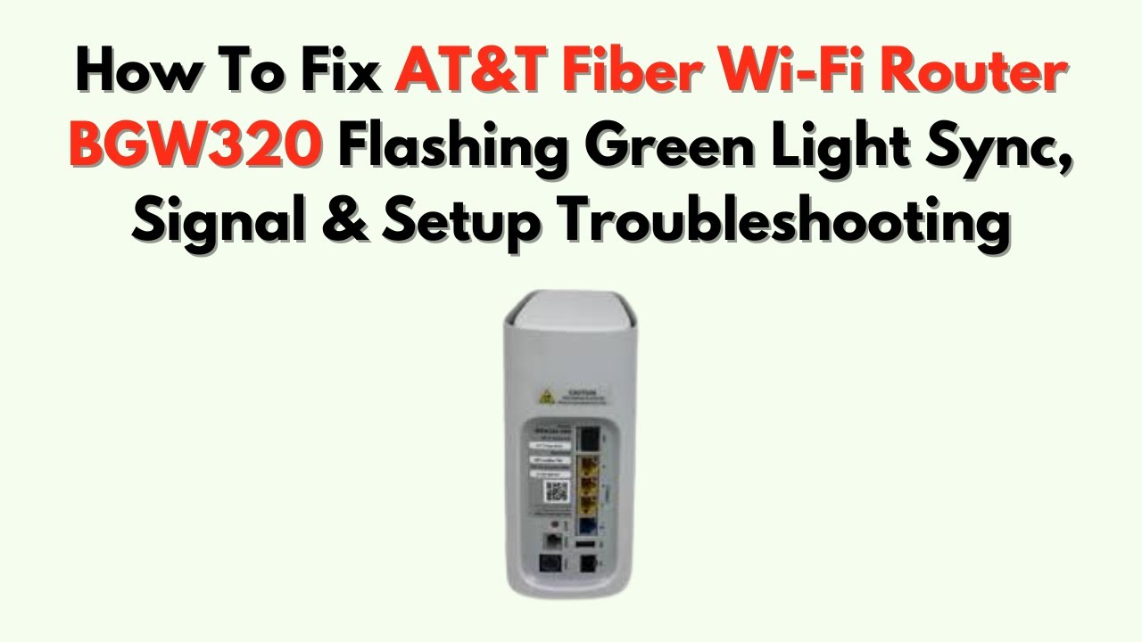 How To Fix AT&T Fiber Wi-Fi Router BGW320 Flashing Green Light Sync ...