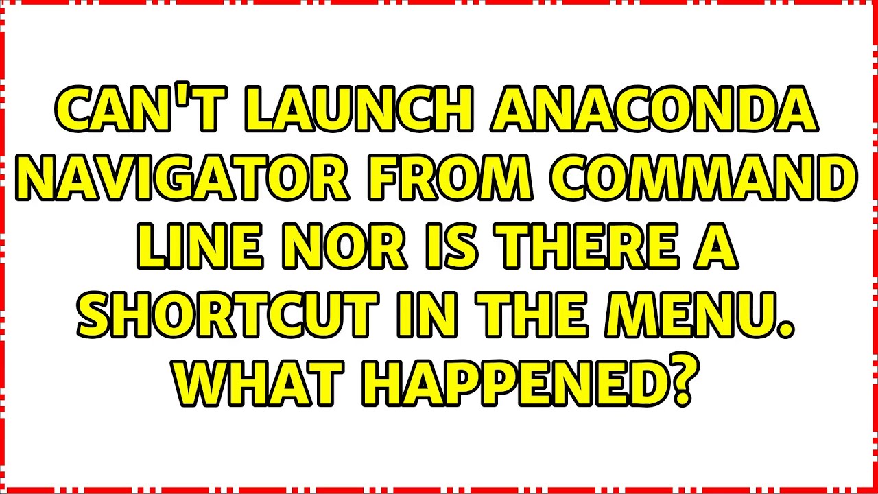 Can t Launch Anaconda Navigator From Command Line Nor Is There A Can t Launch Anaconda Navigator From Command Line Nor Is There A