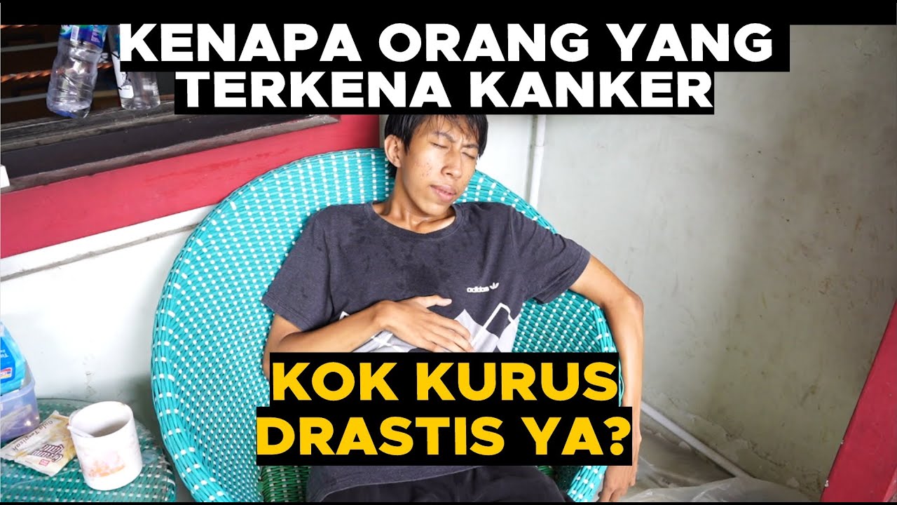 Kenapa Orang yang Terkena Kanker Kok Kurus Drastis? - YouTube