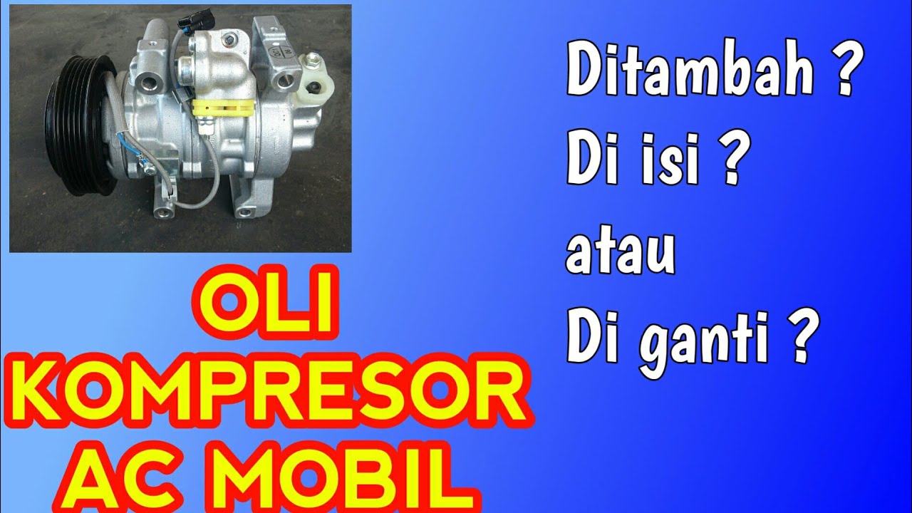 ISI OLI KOMPRESOR AC MOBIL BERAPA ML/CC ?? - YouTube