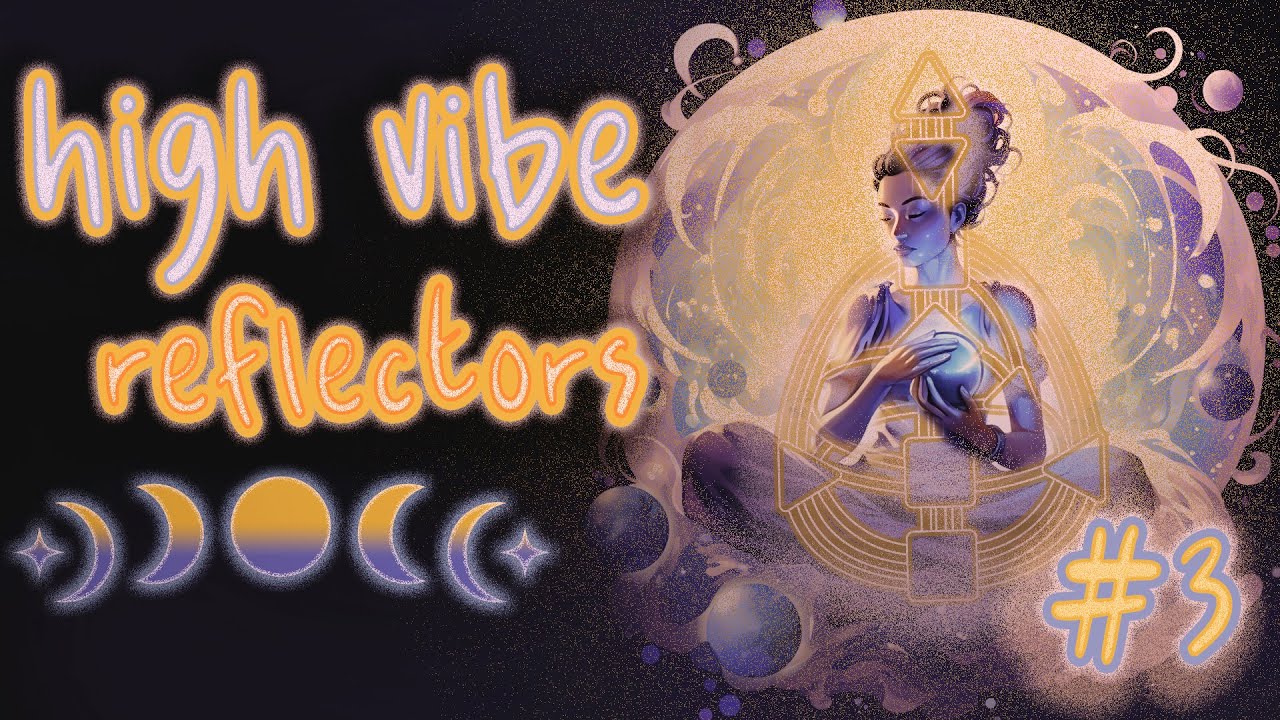 TRUE High Vibe Human Design REFLECTOR Strategy tips | PART 3 - YouTube