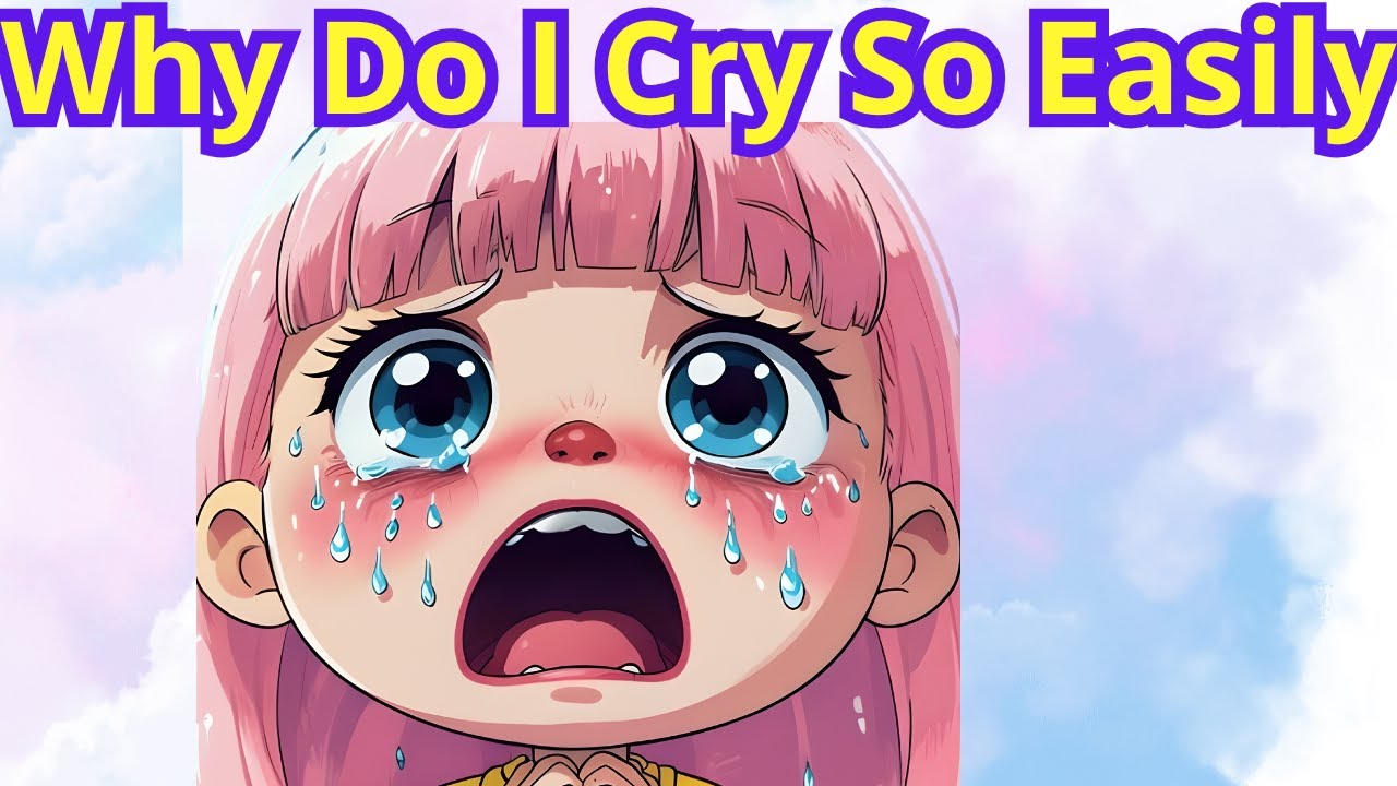 The Psychology Behind Crying Easily - YouTube