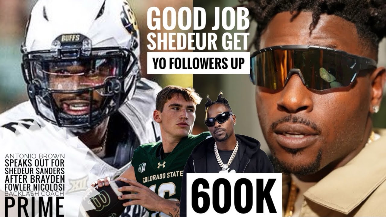 Antonio Brown SPEAKS OUT For Shedeur Sanders Brayden Fowler Nicolosi ...