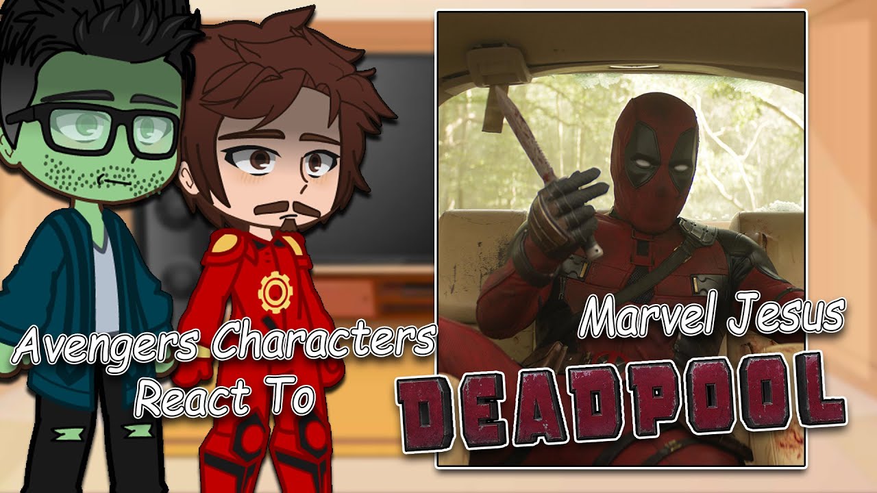 Avengers React to Deadpool 3 x Wolverine | Gacha React | Full Video - YouTube