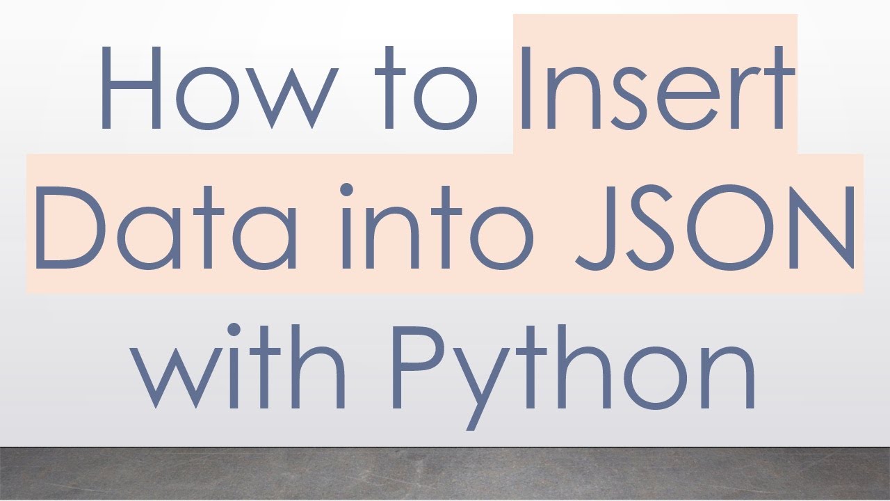 How to Insert Data into JSON with Python - YouTube